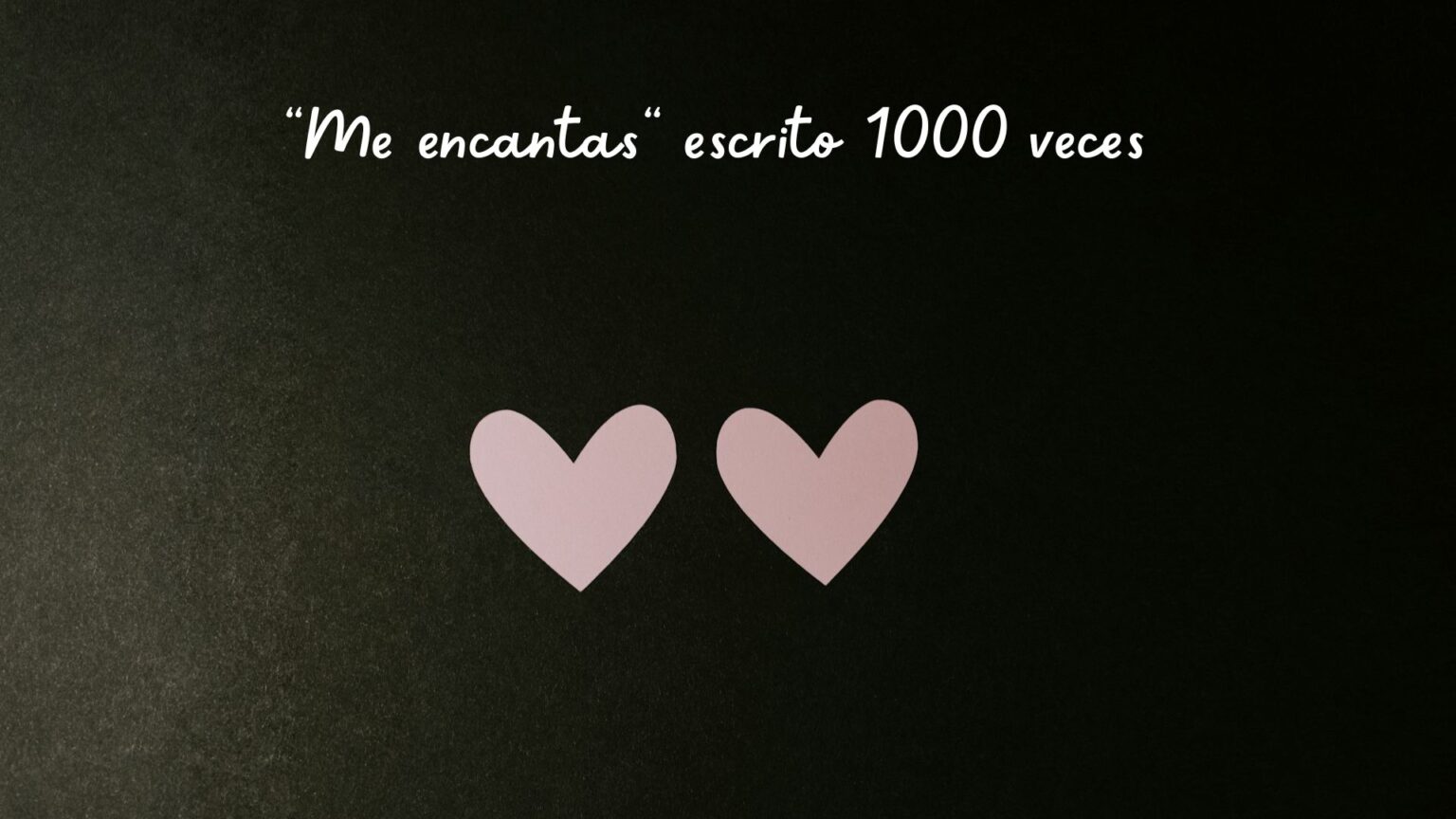 "Me encantas" escrito 1000 veces para Copiar - Ocio Brutal